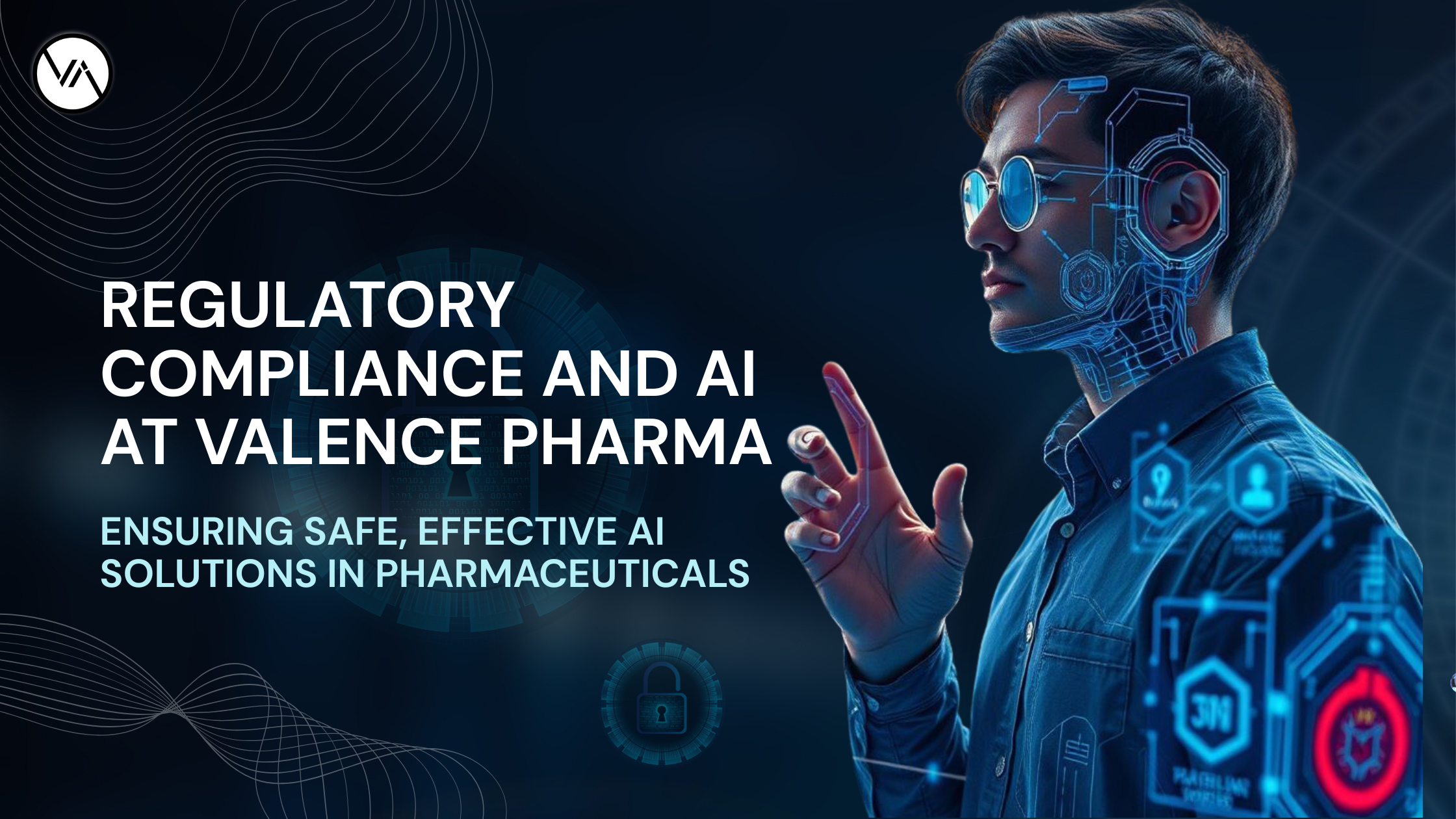 Regulatory Compliance and AI at Valence Pharma: Ensuring Safe ...